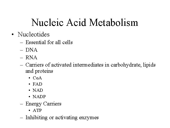 Nucleic Acid Metabolism Nucleotides Essential for all cells