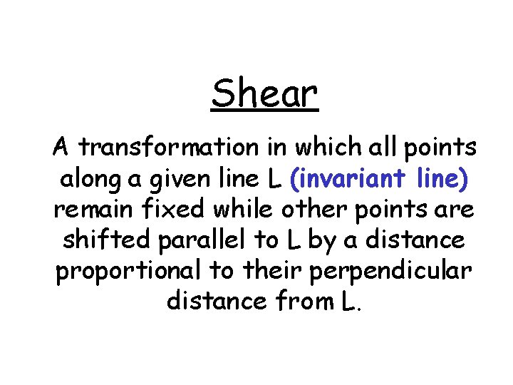 Shear Shear A transformation in which all points