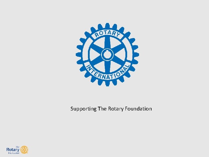 Supporting The Rotary Foundation The Priorities of The