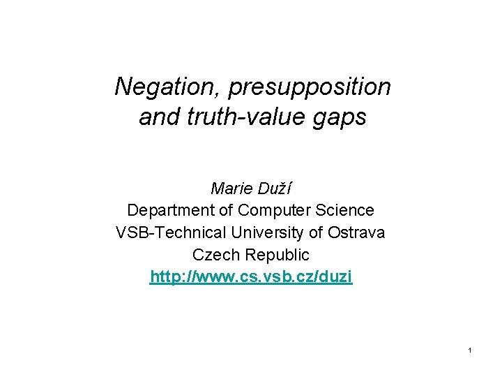 Negation presupposition and truthvalue gaps Marie Du Department