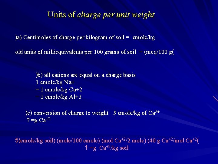 Units of charge per unit weight a Centimoles