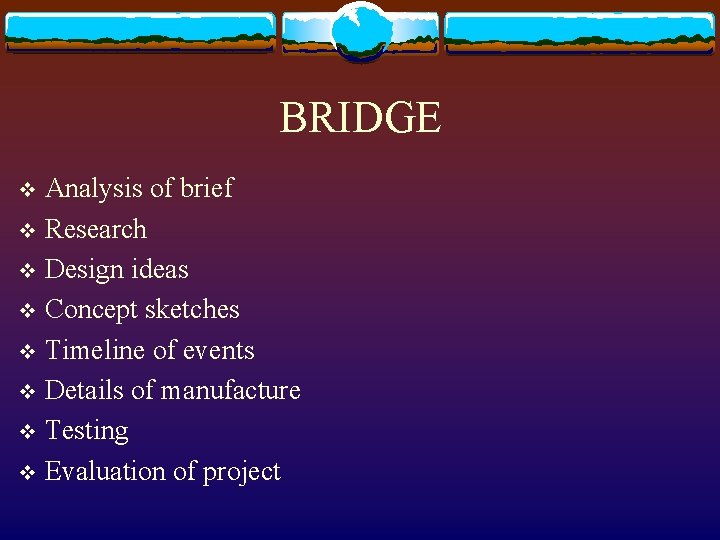 DESIGN BRIEF BRIDGE v Design a bridge to