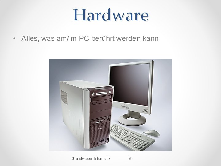 Grundwissen Informatik Hardware Software Netzwerk Einige Begriffe Was