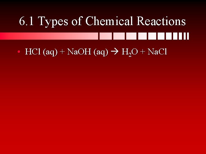 Chemical Reactions 6 1 Types of Reactions slides