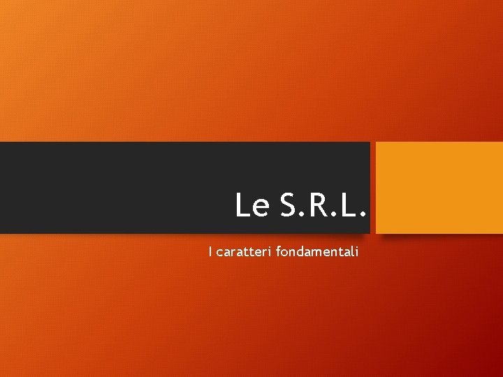 Le S R L I caratteri fondamentali Cos