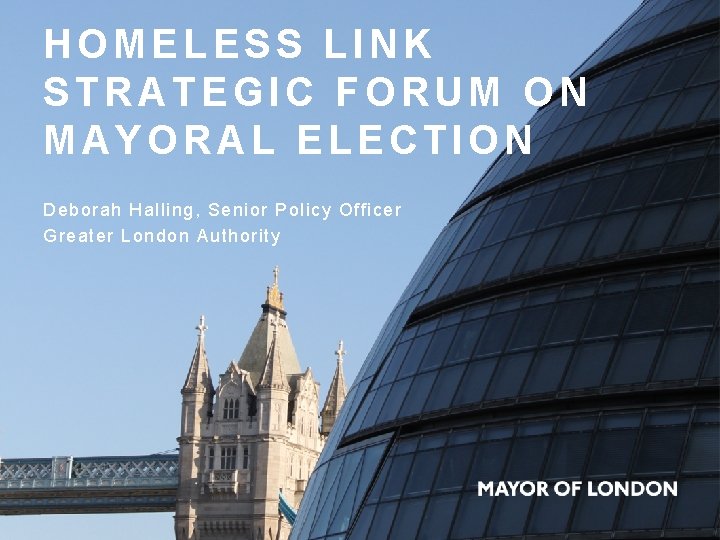 HOMELESS LINK STRATEGIC FORUM ON MAYORAL ELECTION Deborah