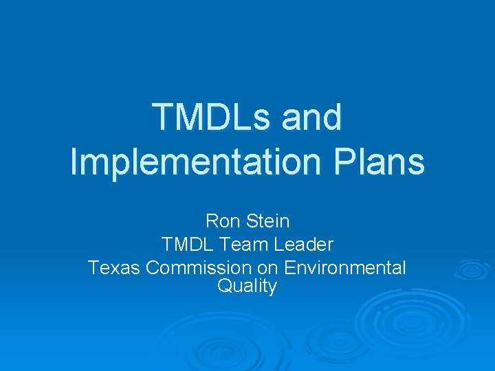TMDLs and Implementation Plans Ron Stein TMDL Team