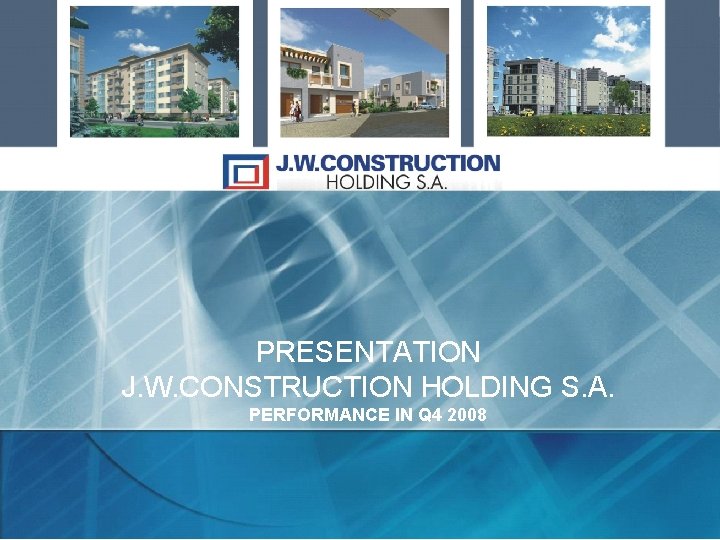 PRESENTATION J W CONSTRUCTION HOLDING S A PERFORMANCE