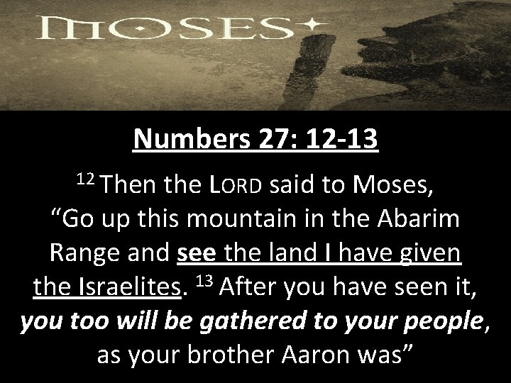 Numbers 27 12 13 12 Then the LORD