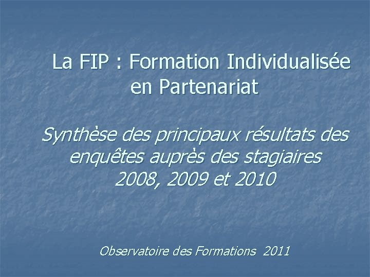 La FIP Formation Individualise en Partenariat Synthse des
