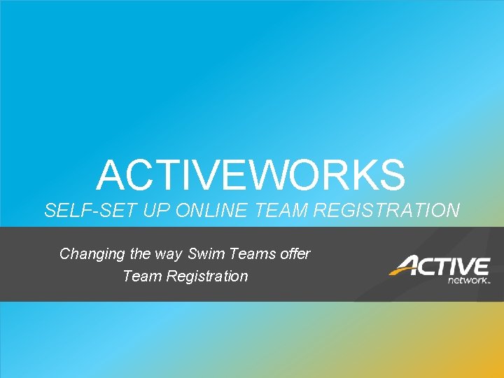 ACTIVEWORKS SELFSET UP ONLINE TEAM REGISTRATION Changing the