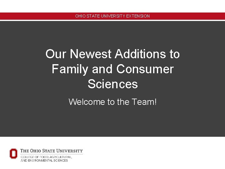 OHIO STATE UNIVERSITY EXTENSION Our Newest Additions to