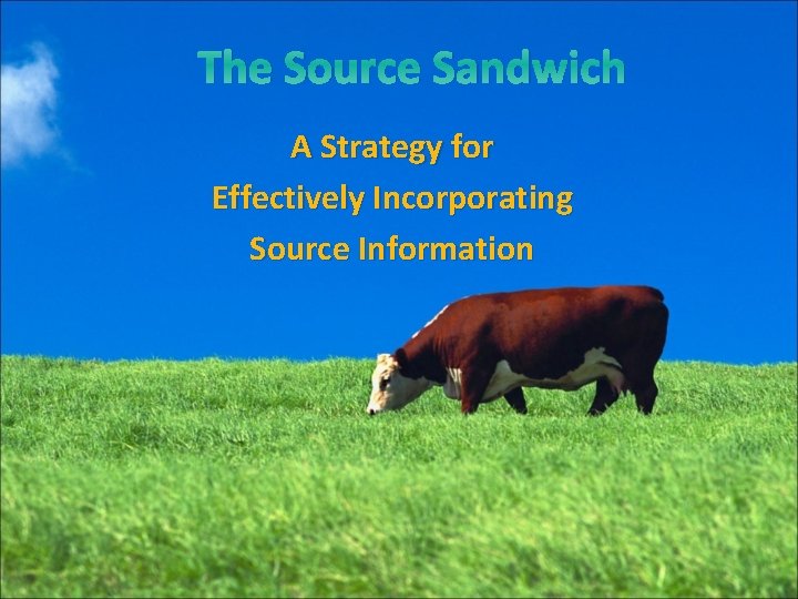 The Source Sandwich A Strategy for Effectively Incorporating