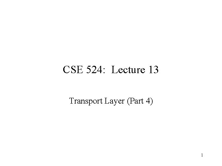 CSE 524 Lecture 13 Transport Layer Part 4
