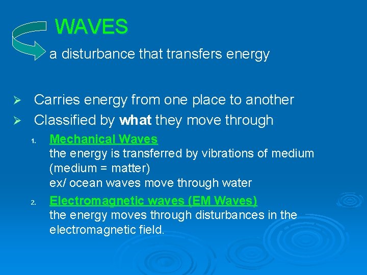WAVES WAVES a disturbance that transfers energy Carries