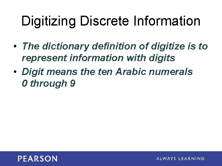 Chapter 7 Representing Information Digitally Learning Objectives Explain