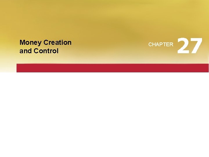 Money Creation and Control CHAPTER 27 CHAPTER CHECKLIST