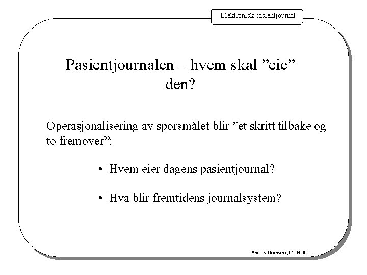 Elektronisk pasientjournal Pasientjournalen hvem skal eie den ...