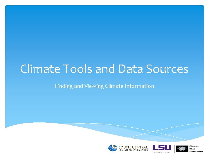 Climate Tools and Data Sources Finding and Viewing
