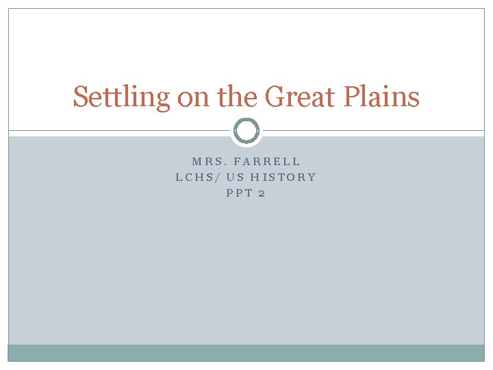 Settling on the Great Plains MRS FARRELL LCHS
