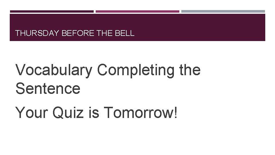 THURSDAY BEFORE THE BELL Vocabulary Completing the Sentence