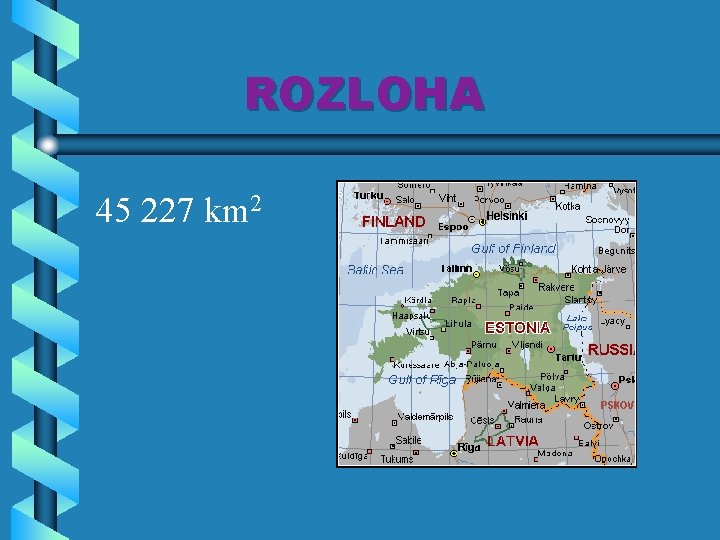 ESTONSKO POLOHA nejmen z pobaltskch republik le na