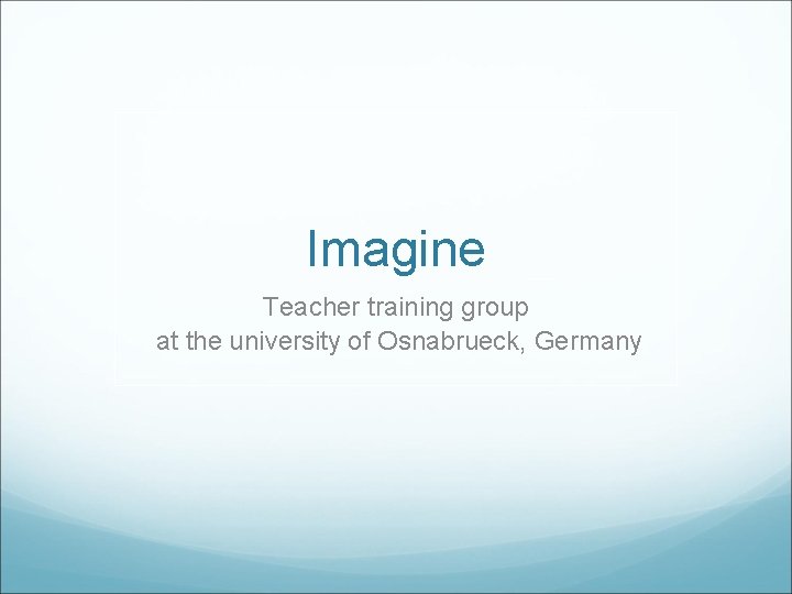 Imagine Teacher training group at the university of