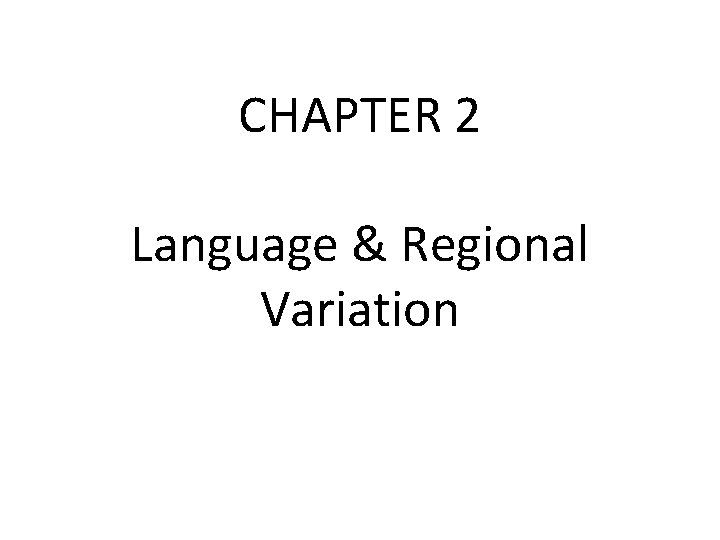 CHAPTER 2 Language Regional Variation E g English