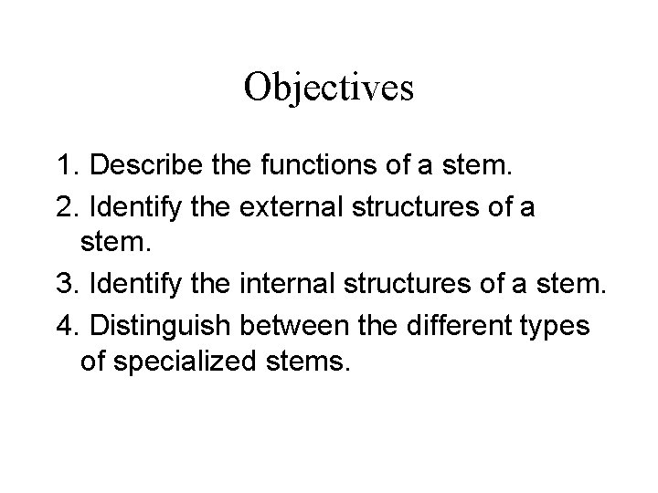Stem Anatomy Objectives 1 Describe the functions of