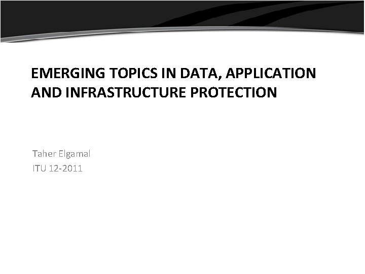 EMERGING TOPICS IN DATA APPLICATION AND INFRASTRUCTURE PROTECTION
