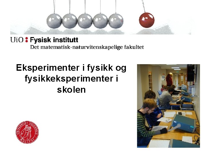 Eksperimenter i fysikk og fysikkeksperimenter i skolen Bli