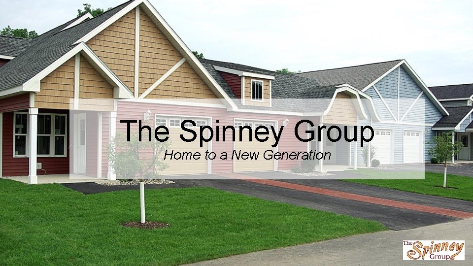 The Spinney Group Home to a New Generation
