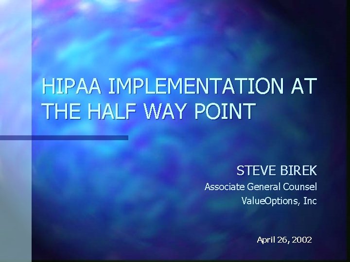 HIPAA IMPLEMENTATION AT THE HALF WAY POINT STEVE