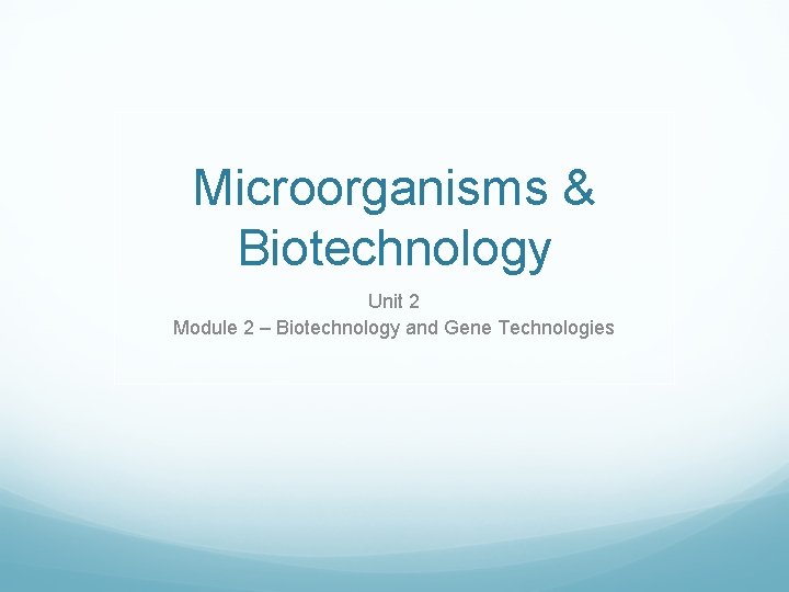 Microorganisms Biotechnology Unit 2 Module 2 Biotechnology and