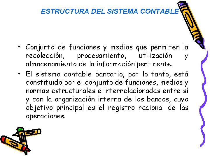 ESTRUCTURA DEL SISTEMA CONTABLE Se basa en el
