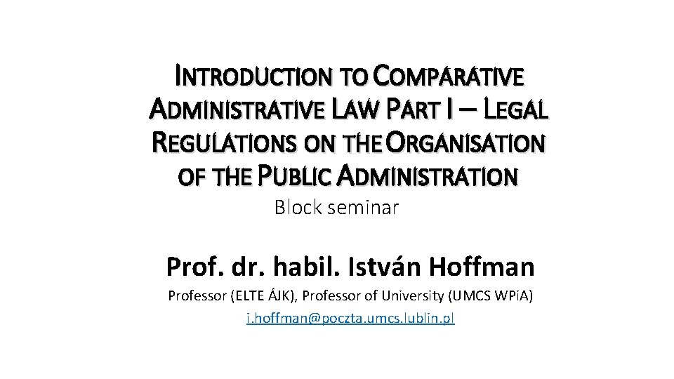INTRODUCTION TO COMPARATIVE ADMINISTRATIVE LAW PART I LEGAL