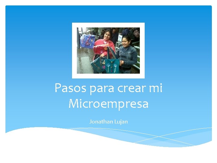 Pasos para crear mi Microempresa Jonathan Lujan Qu