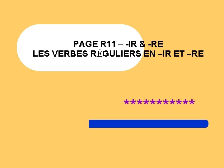 PAGE R 11 IR RE LES VERBES RGULIERS
