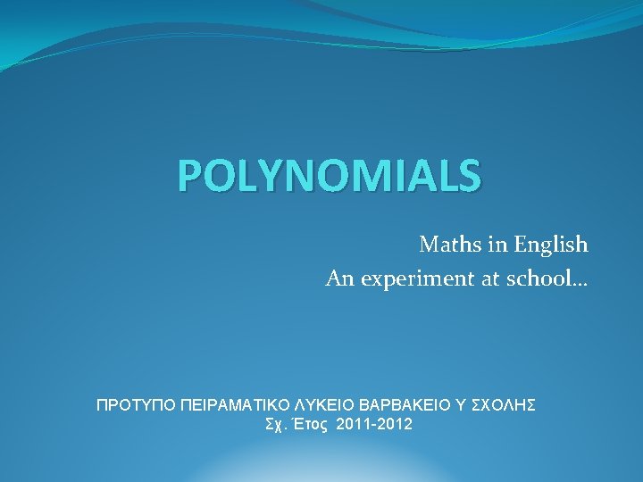 POLYNOMIALS Maths in English An experiment at school