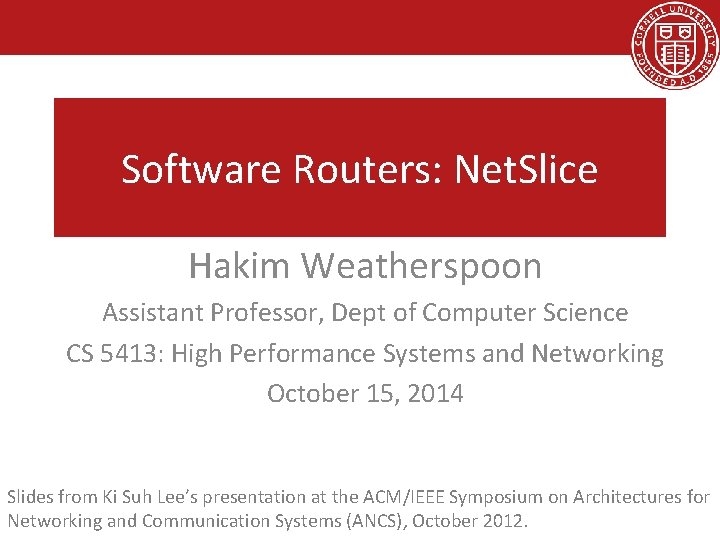 Software Routers Net Slice Hakim Weatherspoon Assistant Professor