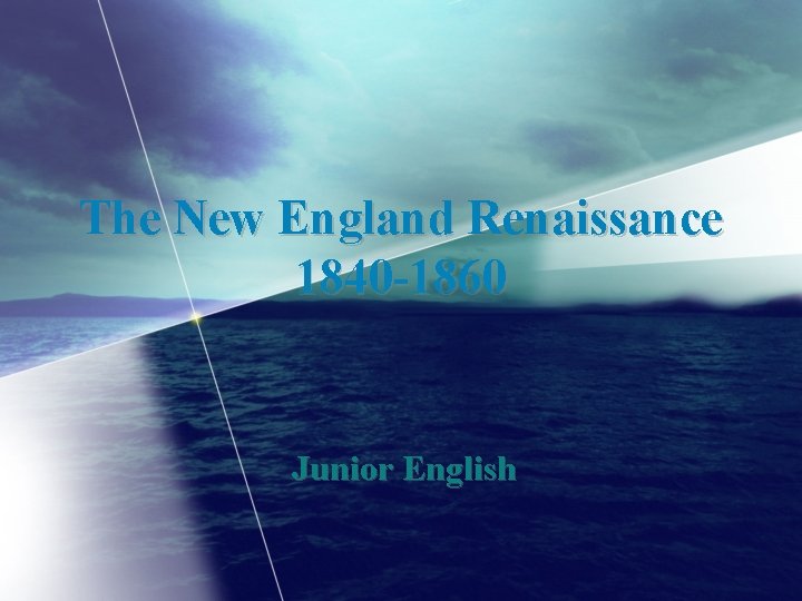 The New England Renaissance 1840 1860 Junior English