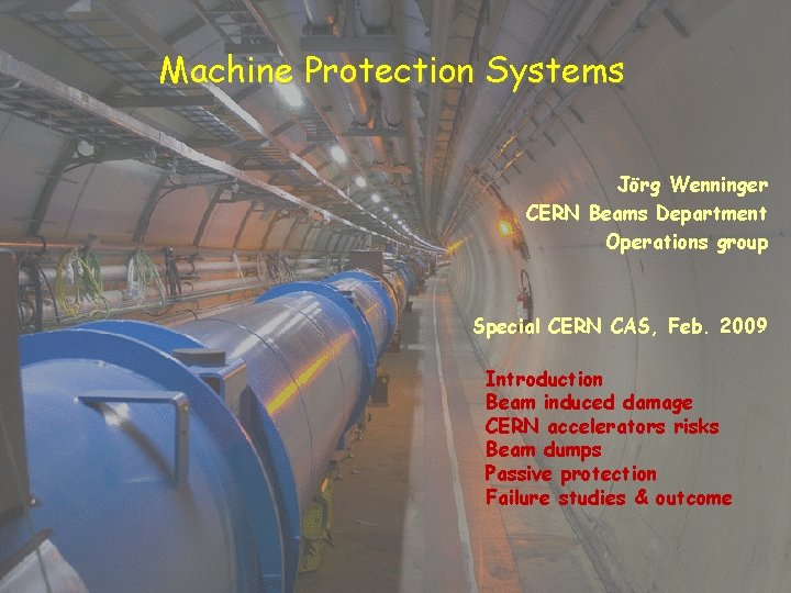 Machine Protection Systems Jrg Wenninger CERN Beams Department