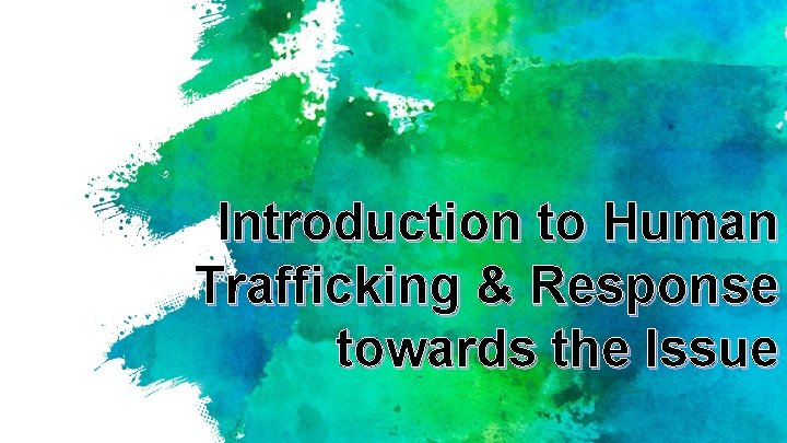 Introduction to Human Trafficking Response towards the Issue