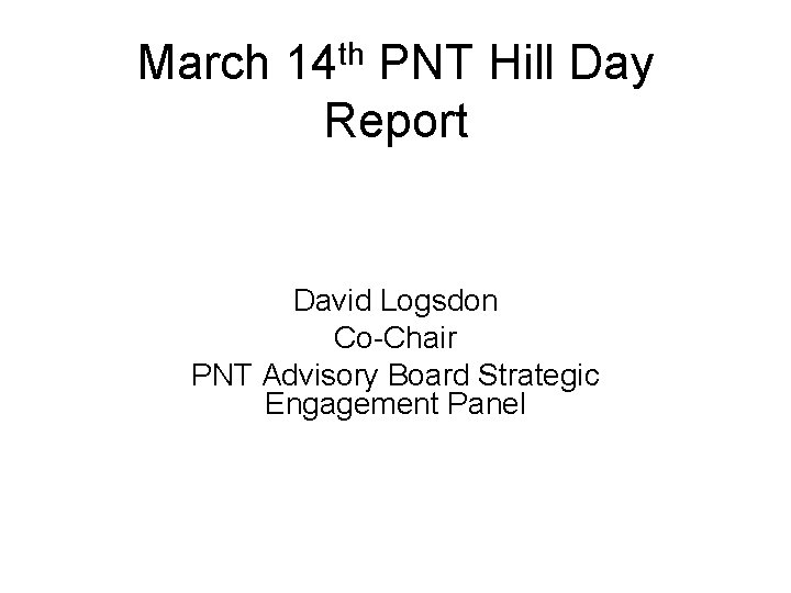 March 14 th PNT Hill Day Report David