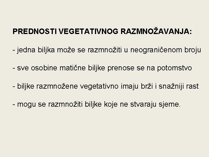 VEGETATIVNO RAZMNOAVANJE BILJAKA Za vegetativno razmnoavanje slue ...