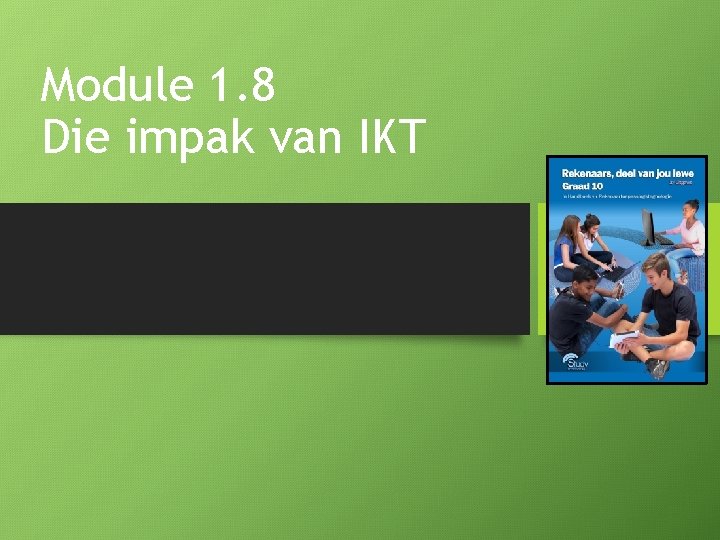 Module 1 8 Die impak van IKT Inhoud