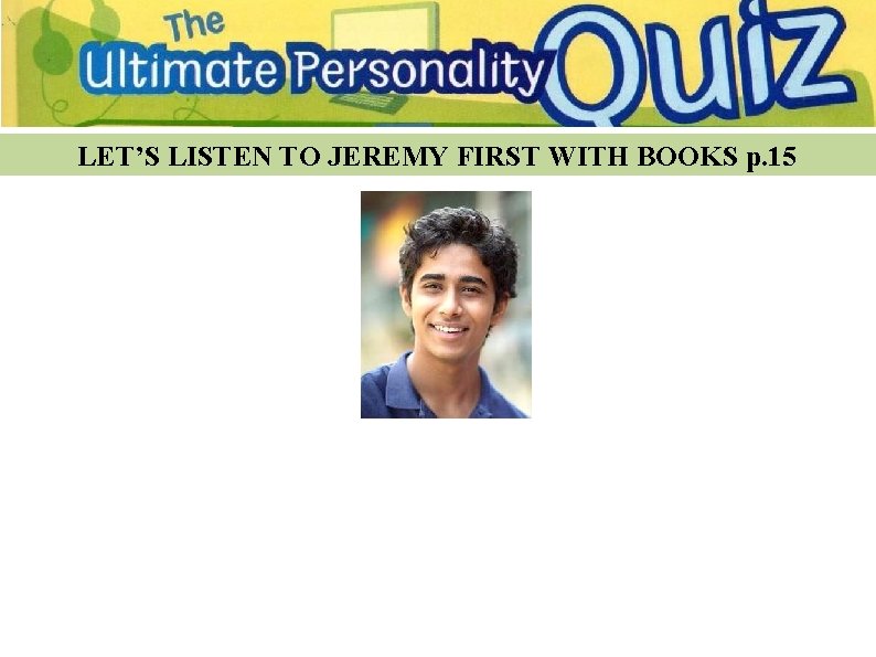 DO YOU REMEMBER THE 6 QUESTIONS ABOUT YOUR