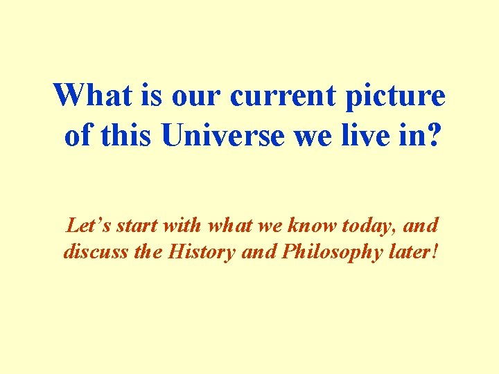 What is our current picture of this Universe