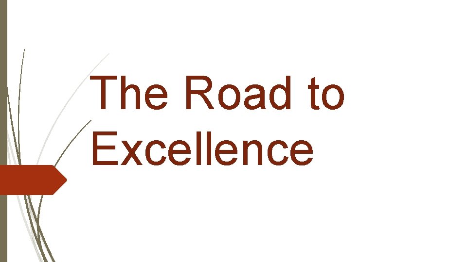 The Road to Excellence Intro Welcome Whos who