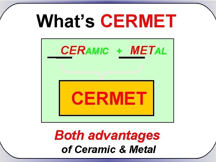 Whats CERMET CERAMIC METAL CERMET Both advantages of
